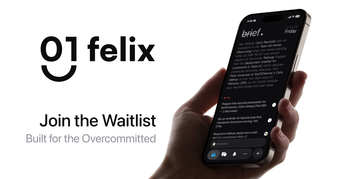 Felix — Built for the Overcommitted